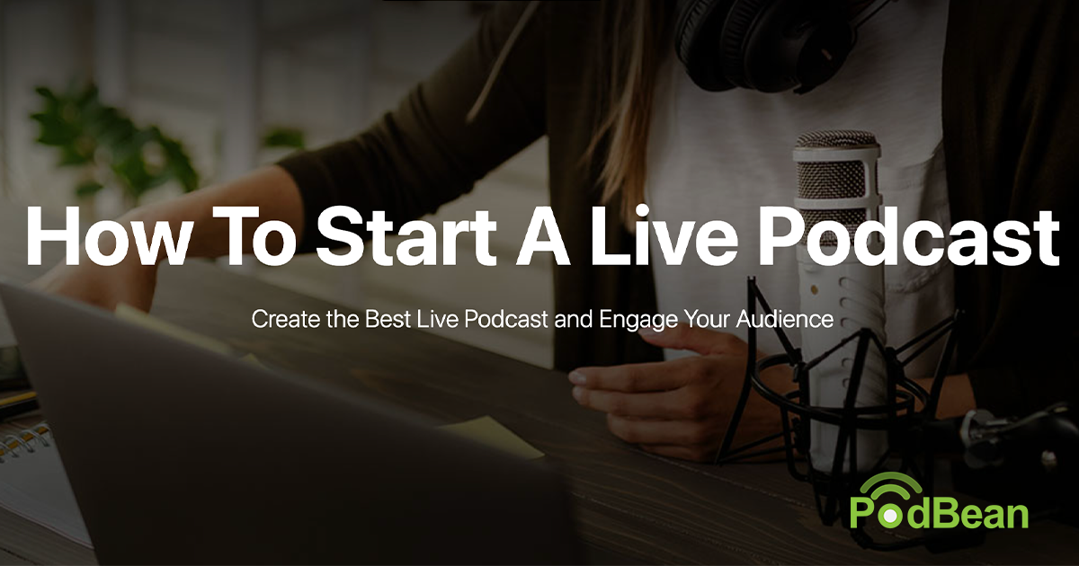 How To Start A Live Podcast | Podbean